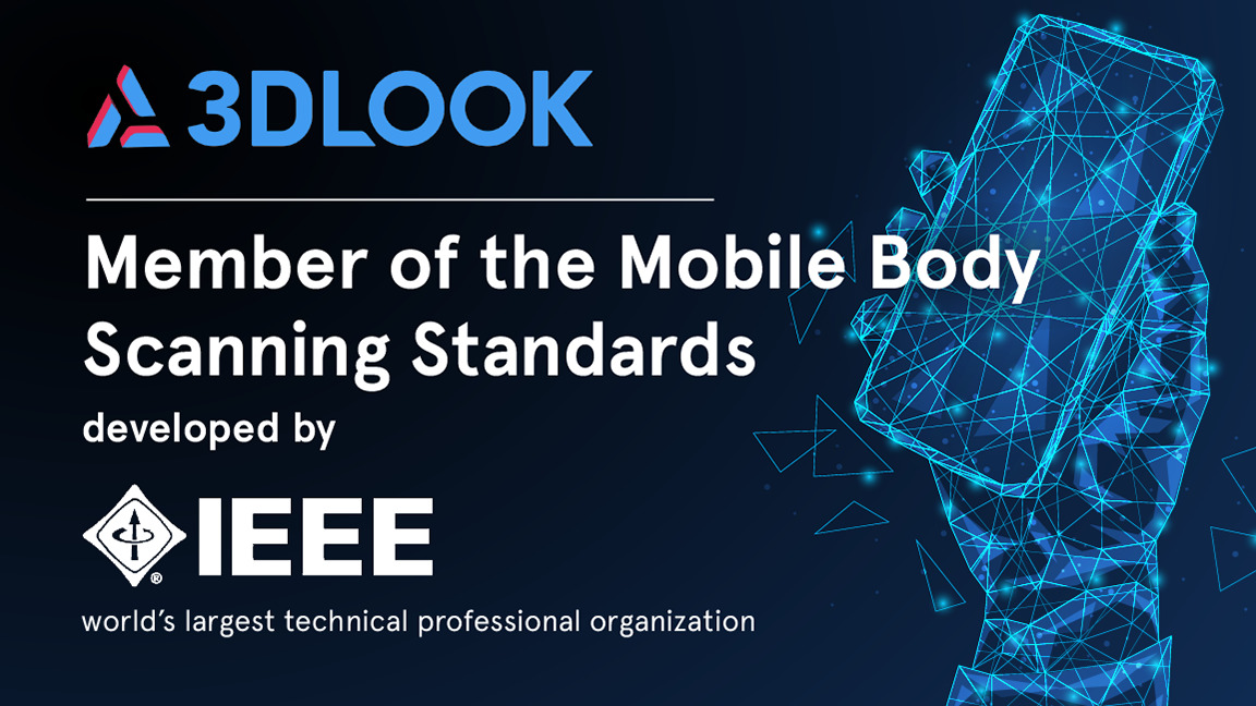 3DLOOK is a member of the Mobile Body Scanning Standards developed by ...